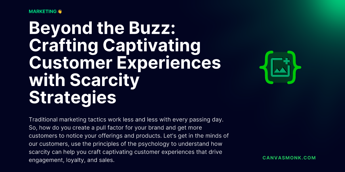 Creating Customer Delight Using Scarcity | CanvasMonk